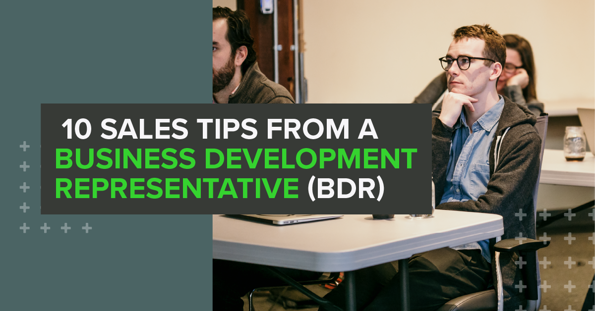 10 Sales Tips from a Business Development Representative (BDR)